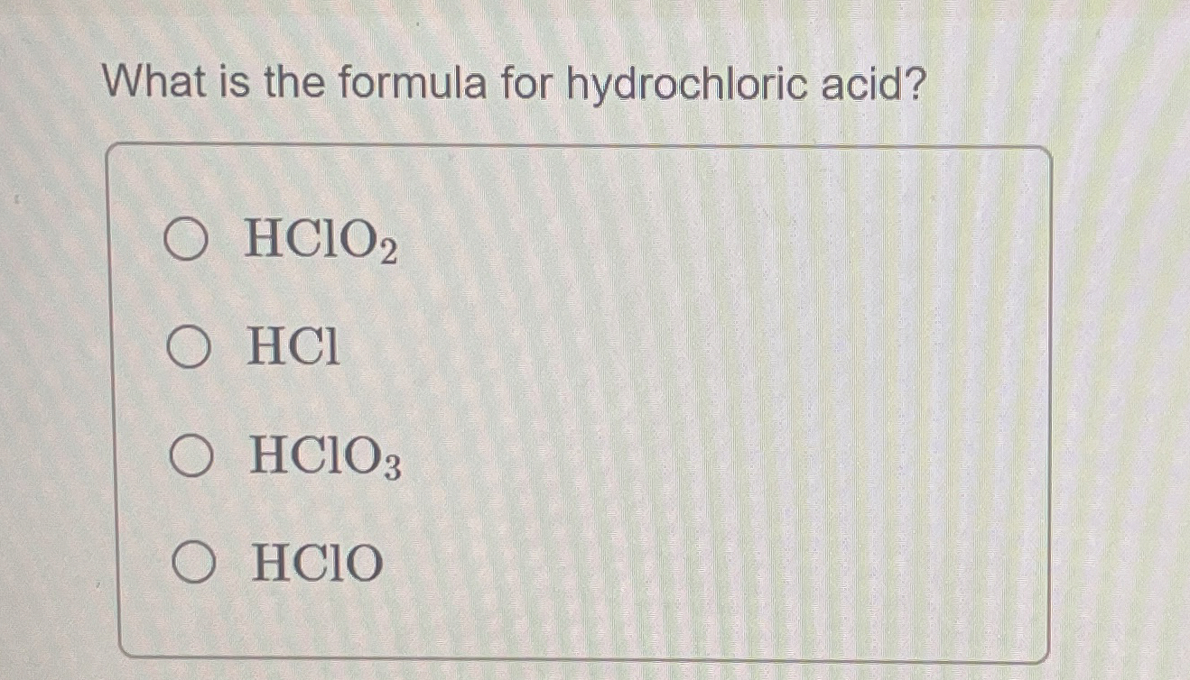 Solved What is the formula for hydrochloric | Chegg.com