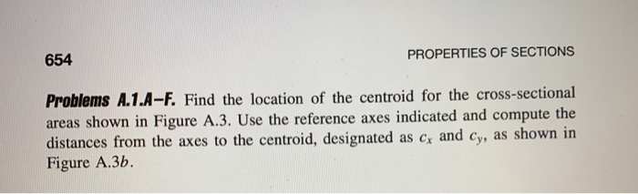 Solved 654 PROPERTIES OF SECTIONS Problems A.1.A-F. Find the | Chegg.com