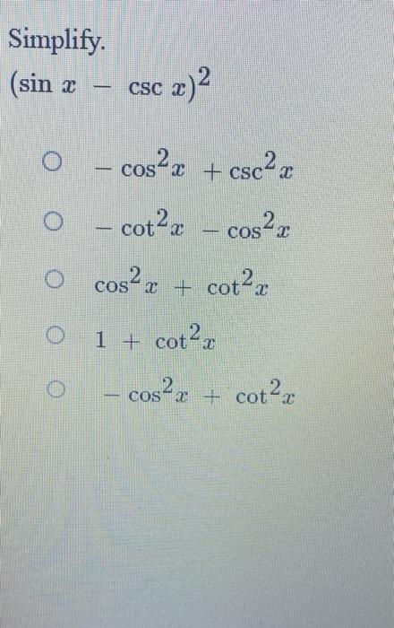 Solved Simplify. (sin x CSC x)2 - cos2x + csc2a - cotx – | Chegg.com