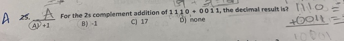 Solved A 25. A AP +1 + For the 2s complement addition of | Chegg.com