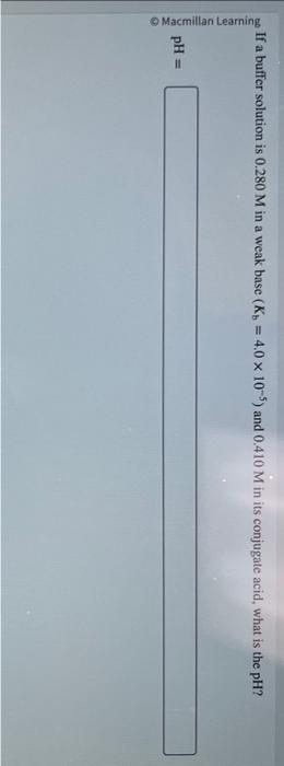Solved If a buffer solution is 0.280M in a weak base | Chegg.com