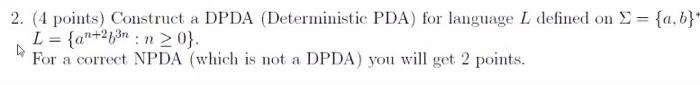 Solved 2. (4 points) Construct a DPDA (Deterministic PDA) | Chegg.com