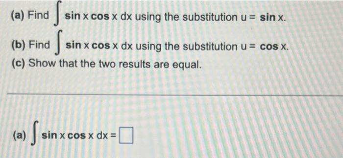 Solved (a) Find ∫sinxcosxdx using the substitution u=sinx. | Chegg.com