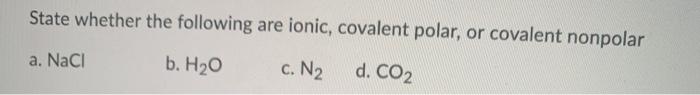 Solved State whether the following are ionic, covalent | Chegg.com