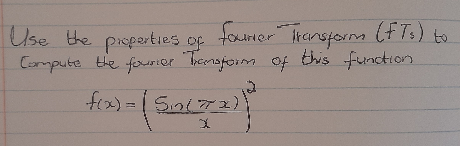 Solved Use the properties of fourier Transform (fTs) ﻿to | Chegg.com