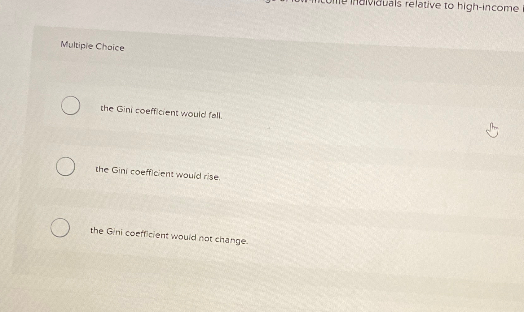 Solved Multiple Choicethe Gini Coefficient Would Fall The