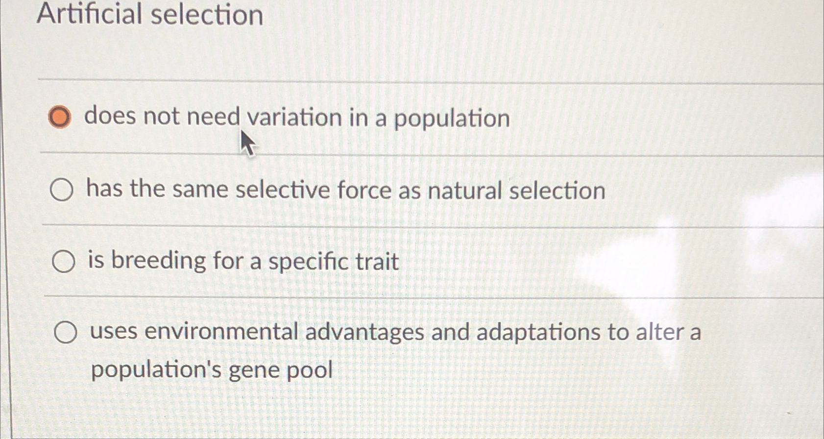 Solved Artificial selectiondoes not need variation in a | Chegg.com