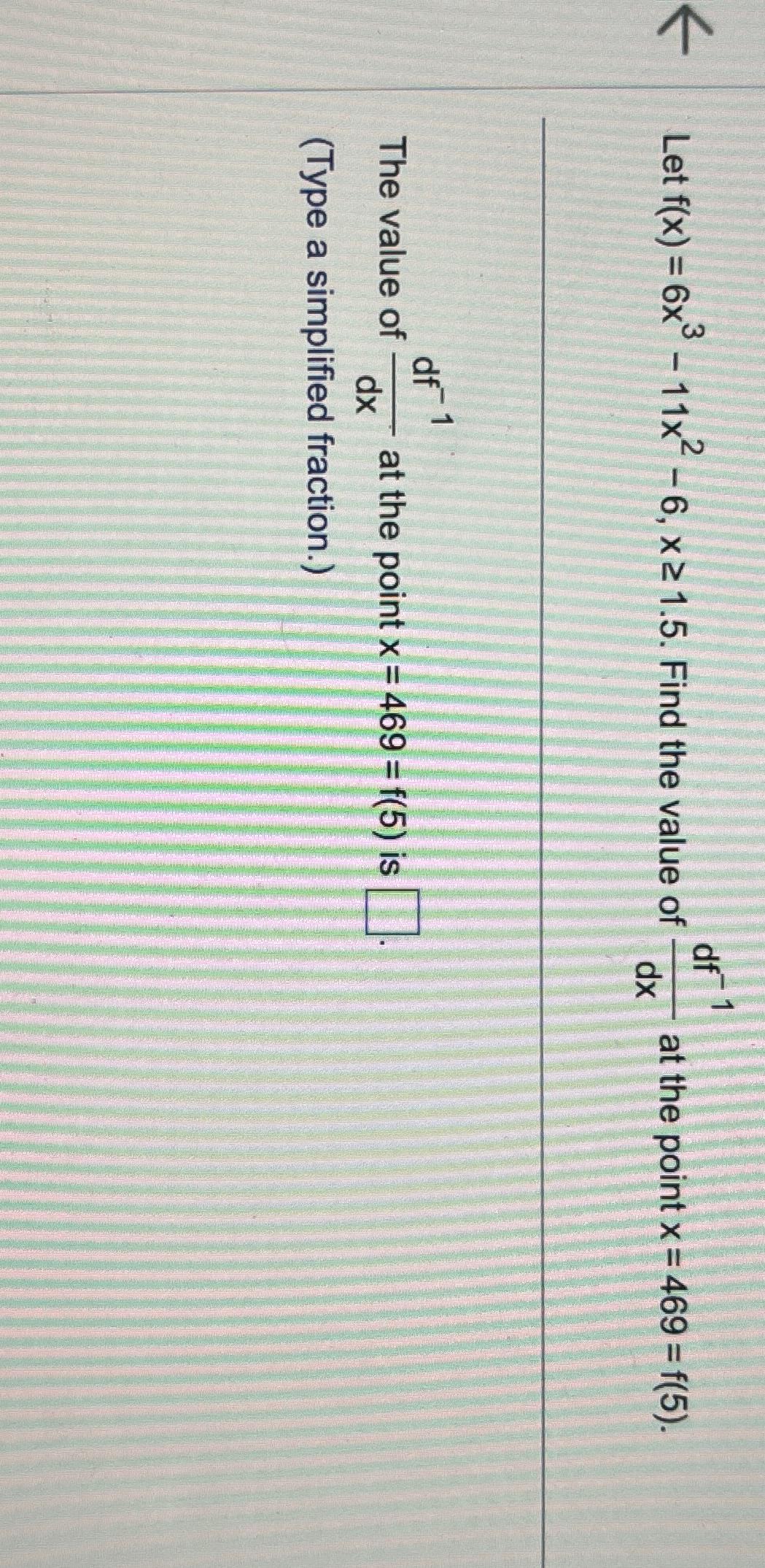 Solved Let f(x)=6x3-11x2-6,x≥1.5. ﻿Find the value of df-1dx | Chegg.com