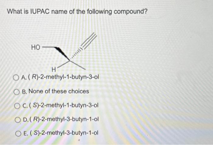 Solved What is IUPAC name of the following compound? A. ( | Chegg.com