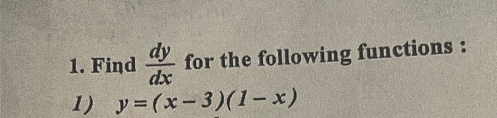 Solved Find dydx ﻿for the following functions :y=(x-3)(1-x) | Chegg.com