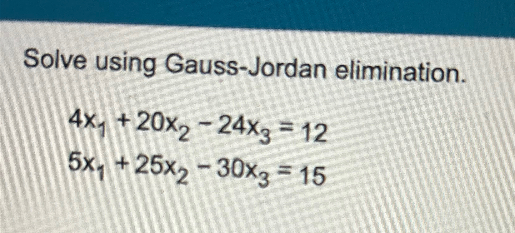 Solved Solve using Gauss-Jordan | Chegg.com