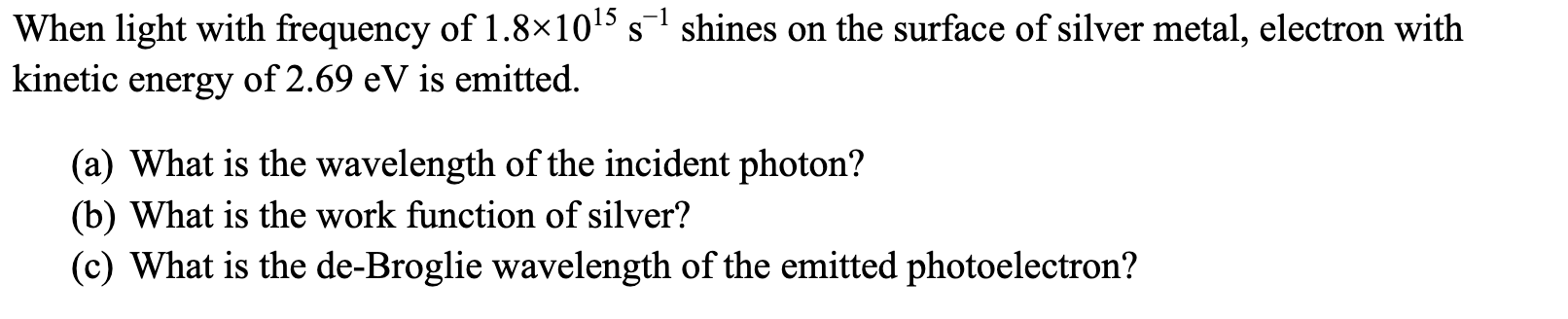 Solved When light with frequency of 1.8×1015s-1 ﻿shines on | Chegg.com