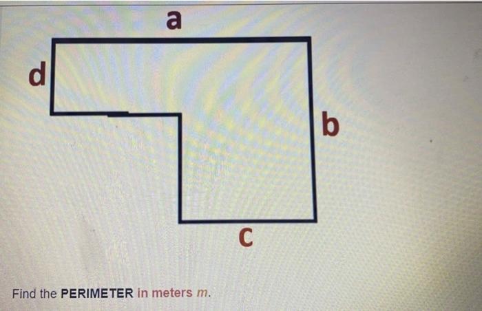 Solved a d Find the PERIMETER in meters m. C b Find the | Chegg.com