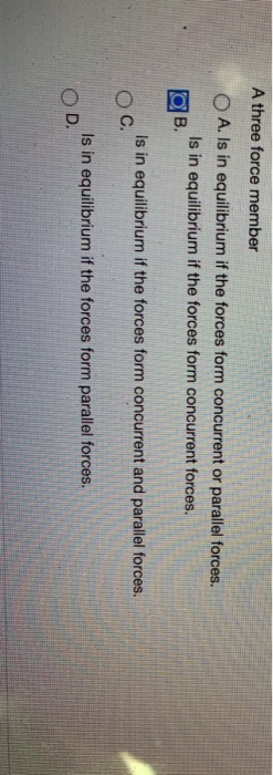 Solved A three force member O A. Is in equilibrium if the | Chegg.com