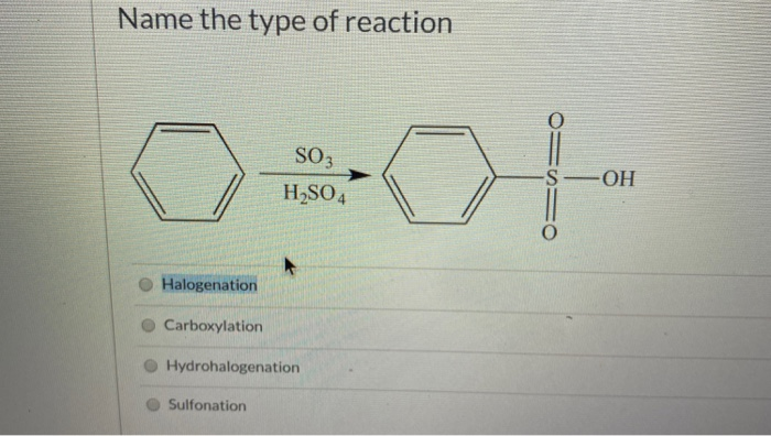 Solved Name the type of reaction 0 SO3 H2SO4 -S-OH | Chegg.com