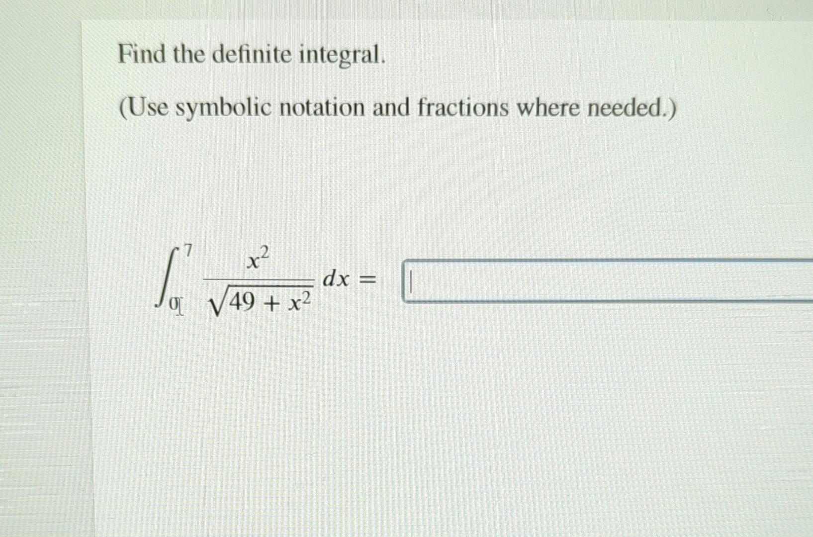 Solved Find the definite integral. (Use symbolic notation | Chegg.com