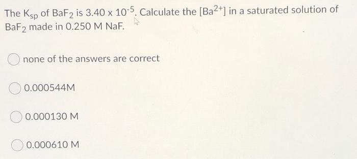 Solved The Ksp of BaF2 is 3.40 x 10-5. Calculate the [Ba2+] | Chegg.com
