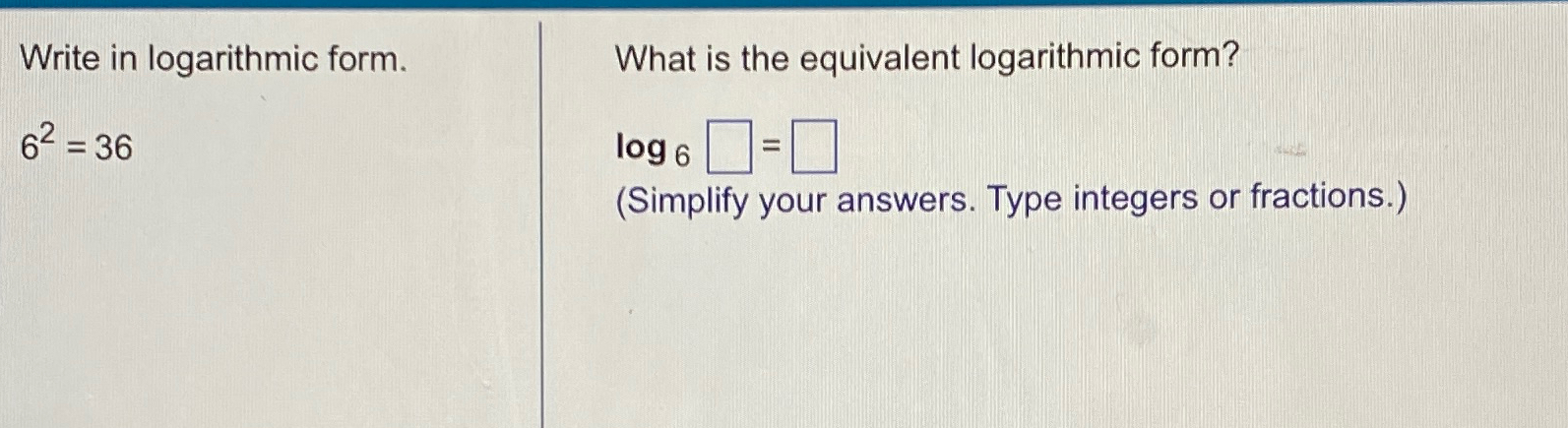 Solved Write in logarithmic form.62=36What is the equivalent | Chegg.com