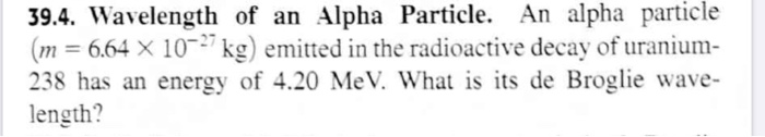 Solved 39.4. Wavelength of an Alpha Particle. An alpha | Chegg.com