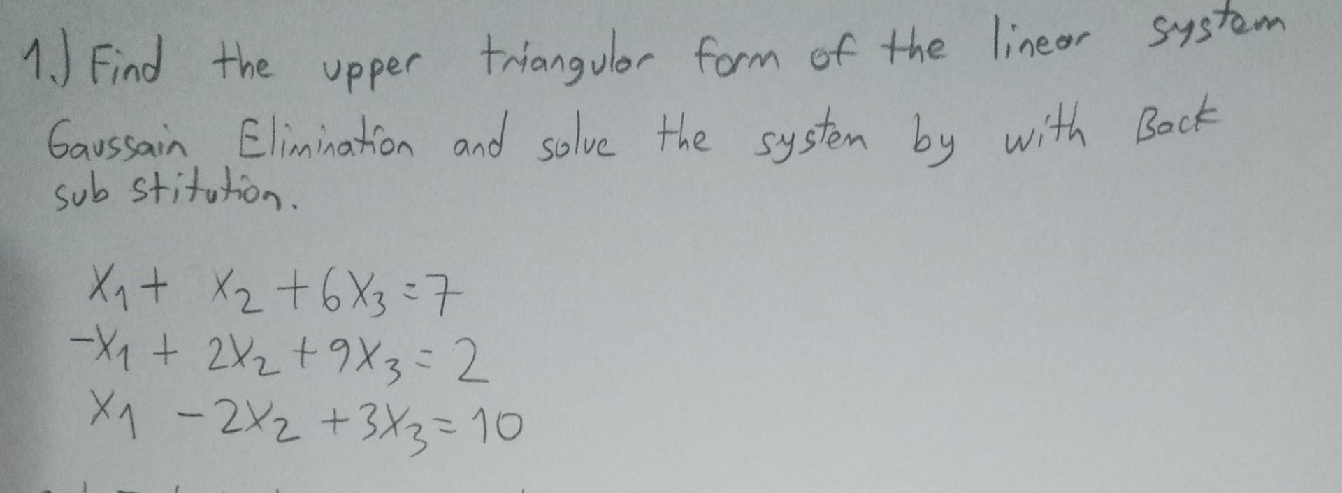 Solved 1 Find The Upper Triangulor Form Of The Linear