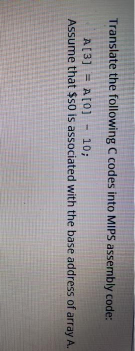 Solved Translate the following C codes into MIPS assembly | Chegg.com