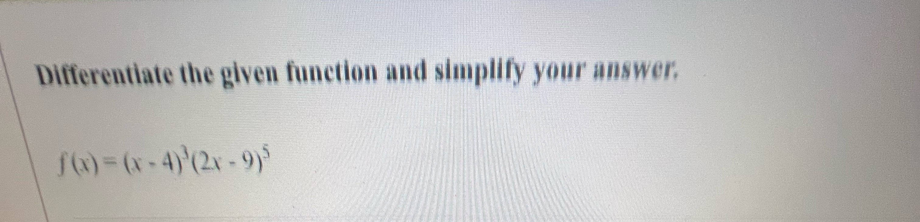 Solved Differentiate the given function and simplify your | Chegg.com