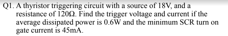 Solved Q1. A thyristor triggering circuit with a source of | Chegg.com