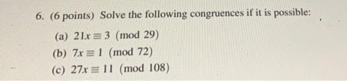 Solved 6. (6 points) Solve the following congruences if it | Chegg.com