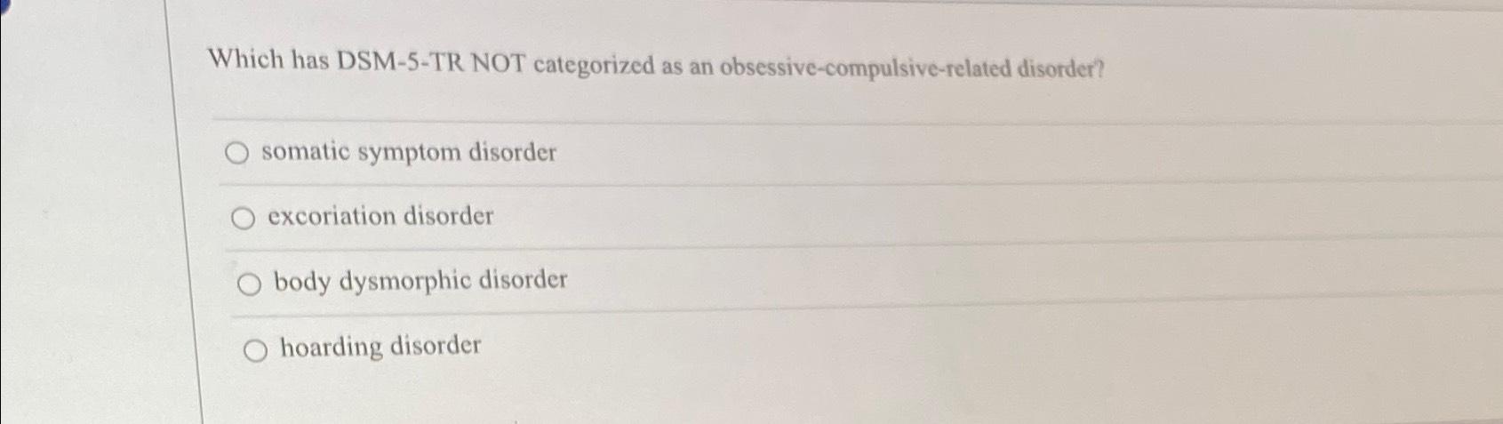 Solved Which has DSM-5-TR NOT categorized as an | Chegg.com