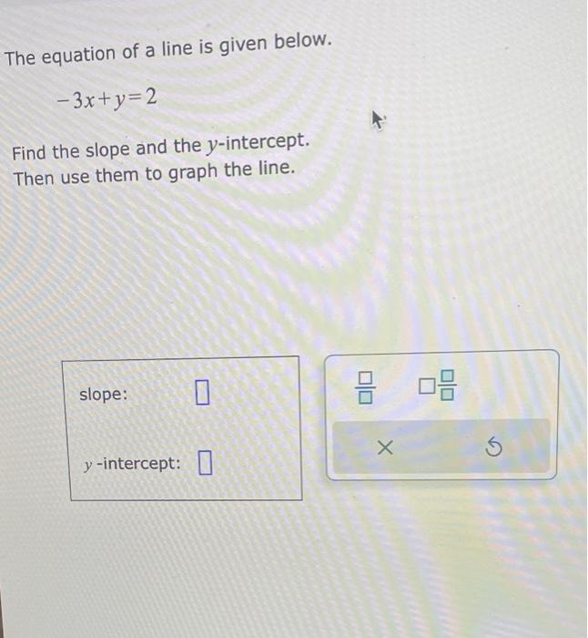 Solved The equation of a line is given below. −3x+y=2 Find | Chegg.com