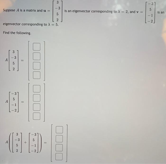 Solved Suppose A is a matrix and u=⎣⎡3−352⎦⎤ is an | Chegg.com