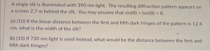 Solved A single slit is illuminated with 390 nm light. The | Chegg.com