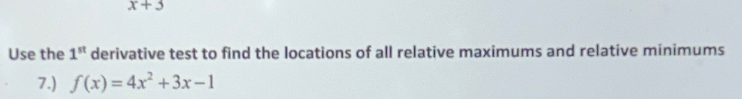 Solved Use the 1st ﻿derivative test to find the locations | Chegg.com