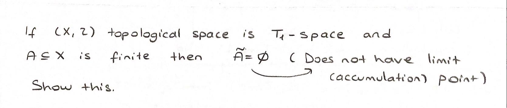 Solved Topology lesson Show that a finite set in space T1 | Chegg.com