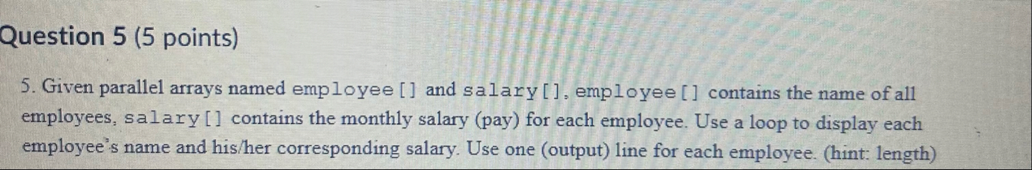 Solved Question 5 (5 ﻿points)5. ﻿Given parallel arrays named | Chegg.com