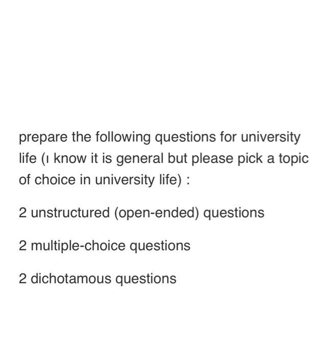 Solved prepare the following questions for university life | Chegg.com