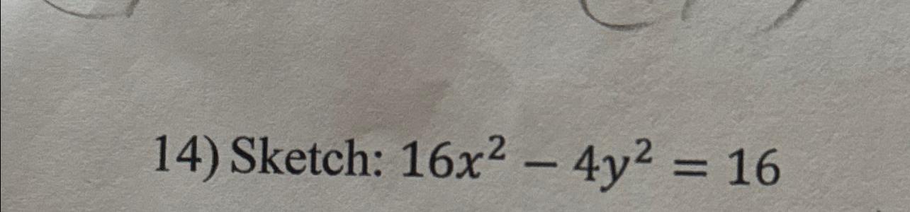 Solved Sketch: 16x2-4y2=16 | Chegg.com
