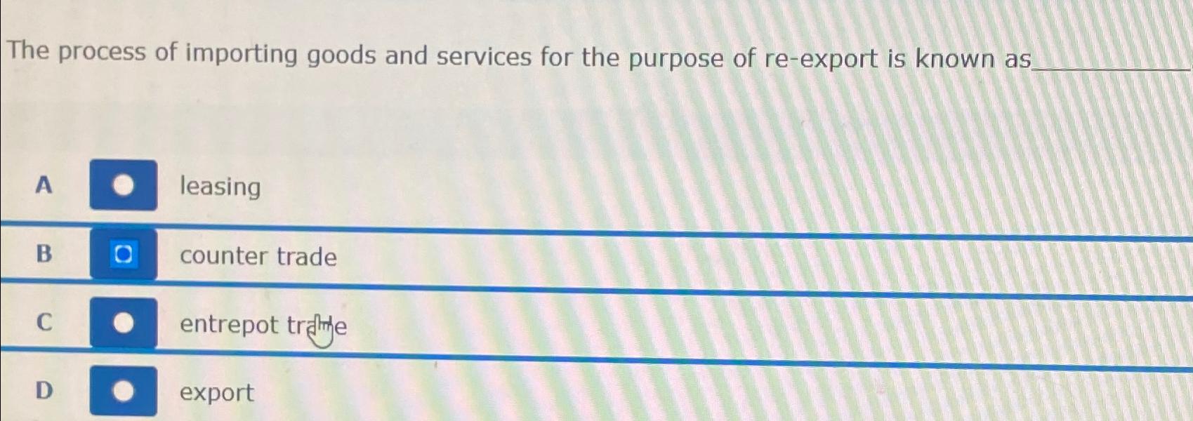 Solved The process of importing goods and services for the | Chegg.com