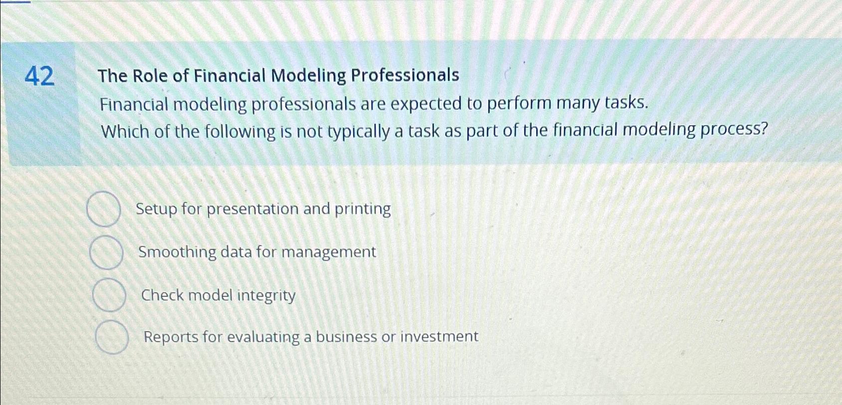 Solved 42 ﻿The Role of Financial Modeling | Chegg.com