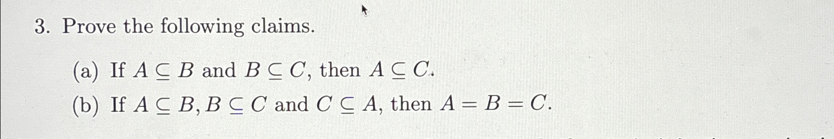 Solved Prove the following claims.(a) ﻿If AsubeB and BsubeC, | Chegg.com