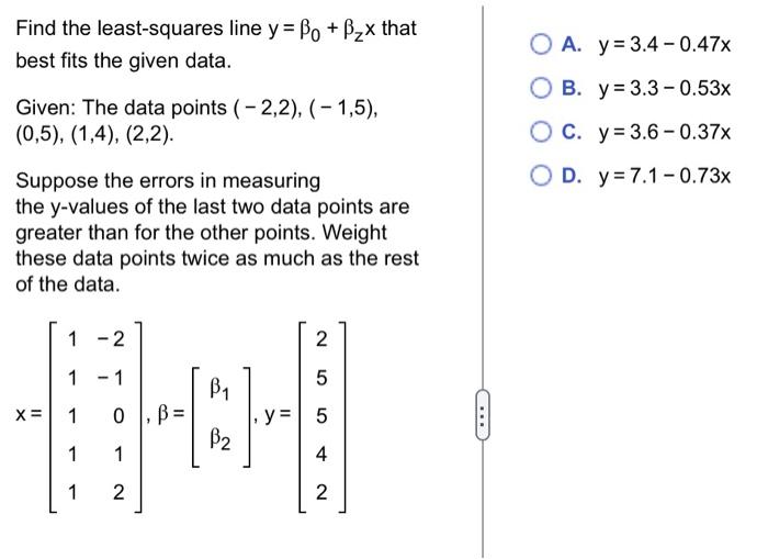 Solved Find the least-squares line y=β0+βzx that A. | Chegg.com