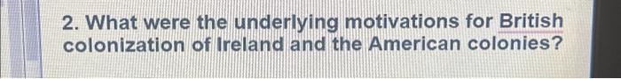 2. What were the underlying motivations for British | Chegg.com