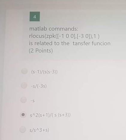 Solved matlab commands: rlocus(zpk(I-10 011-3 0]),1) is | Chegg.com