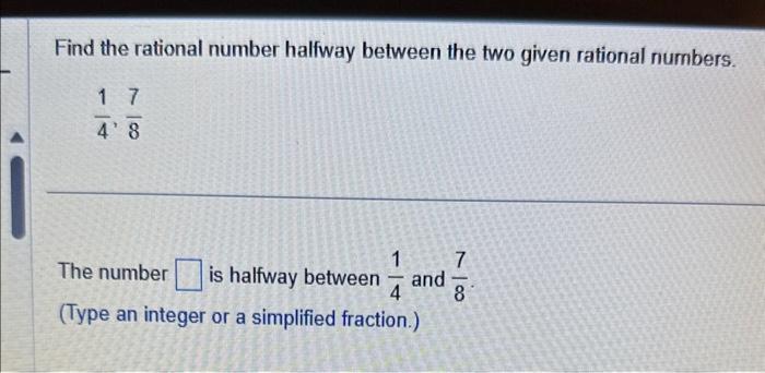 Solved Find the rational number halfway between the two | Chegg.com