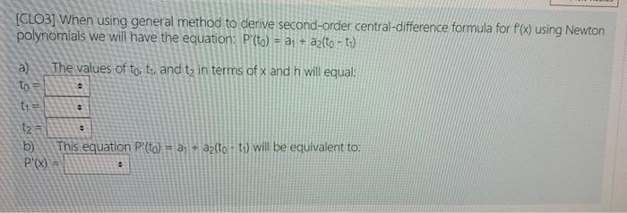 Solved [CLO3] When using general method to derive | Chegg.com