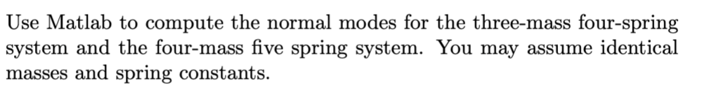 Solved Use Matlab to compute the normal modes for the | Chegg.com