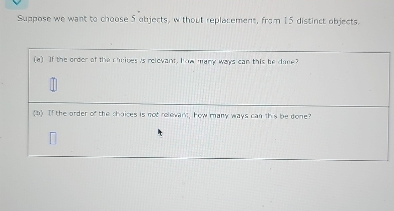 Solved Suppose we want to choose 5 ﻿objects, without | Chegg.com