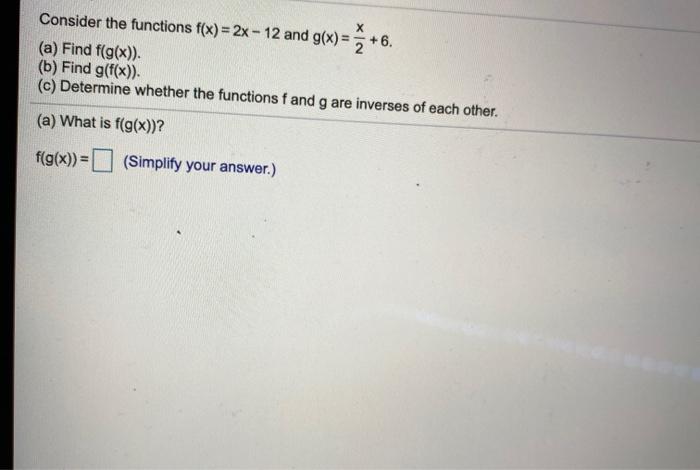Solved х Consider the functions f(x) = 2x – 12 and g(x) = 2 | Chegg.com