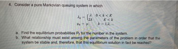 Solved 4. Consider a pure Markovian queuing system in which | Chegg.com