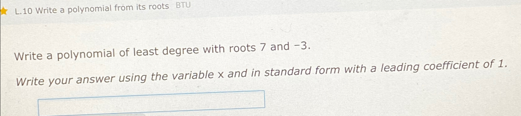 Solved L. 10 ﻿Write a polynomial from its roots BTUWrite a | Chegg.com